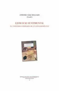 EJERCICIO SENTIMENTAL. EL UNIVERSO LITERARIO DE JULIÁN ROD. SÁEZ ...